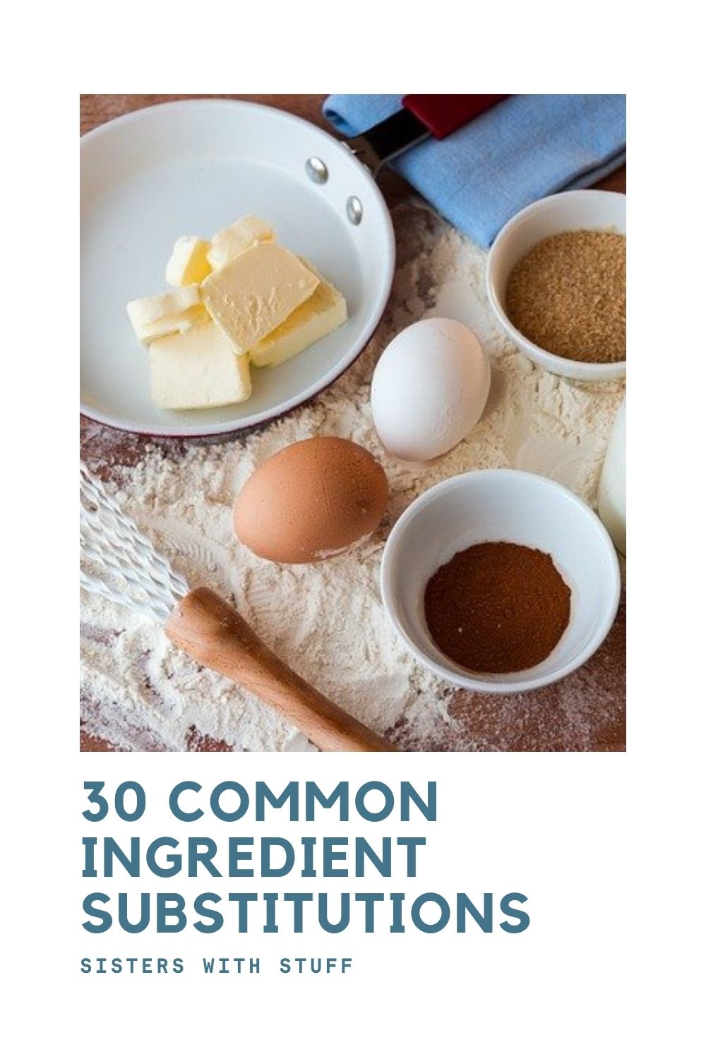 30 Common Ingredient Substitutions - Sisters with Stuff