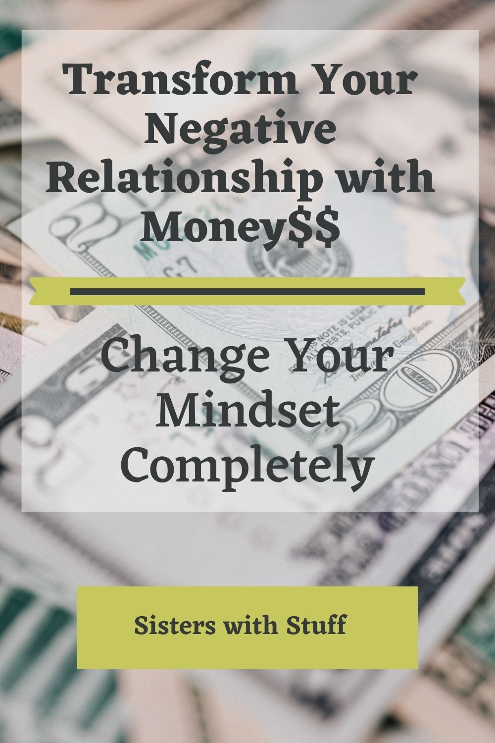 Transform your Negative Relationship with Money - Sisters with Stuff